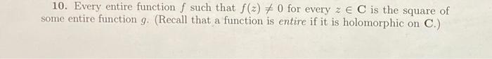 Solved 10. Every entire function f such that f(z) =0 for | Chegg.com