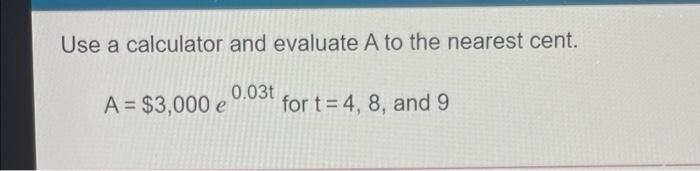 Solved Use a calculator and evaluate A to the nearest cent. | Chegg.com