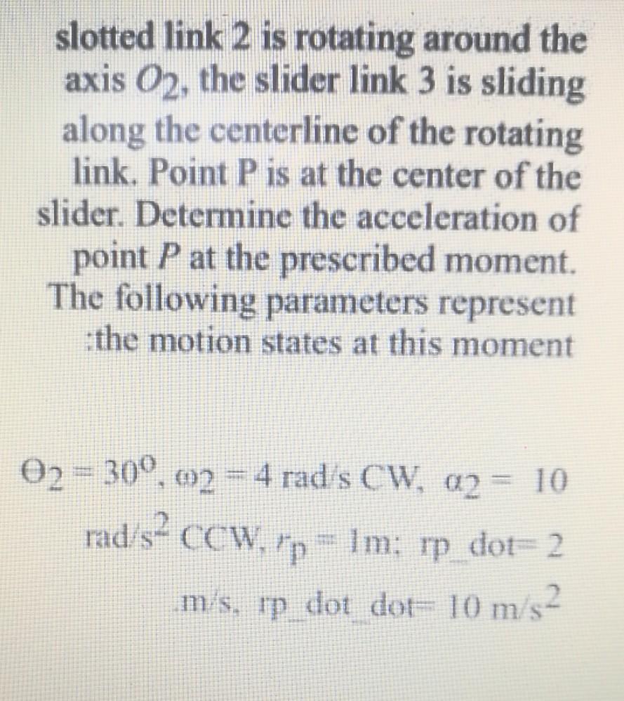 Solved slotted link 2 is rotating around the axis O2, the | Chegg.com