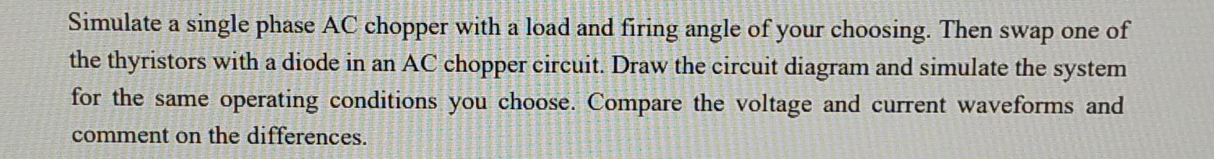 Solved a Simulate a single phase AC chopper with a load and | Chegg.com