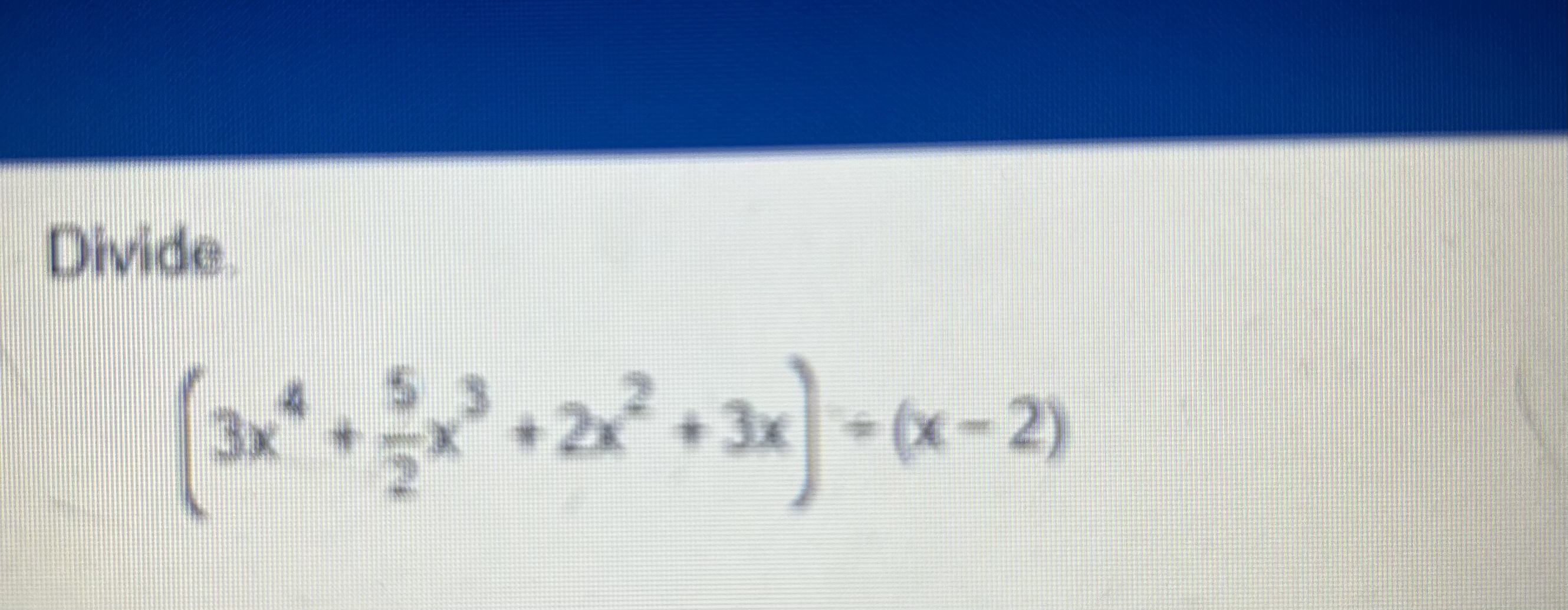 Solved Divide(3x4+52x3+2x2+3x)÷(x-2) | Chegg.com