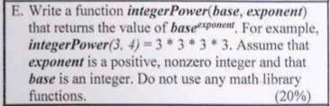 Solved E. Write a function integer Power base, exponent) | Chegg.com