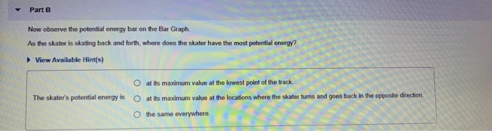 Part B Now observe the potential energy bar on the | Chegg.com