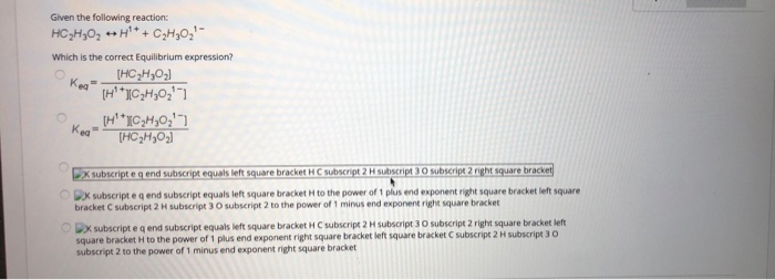 Solved Given the following reaction HC,H,O, *H* + C2H30,- | Chegg.com