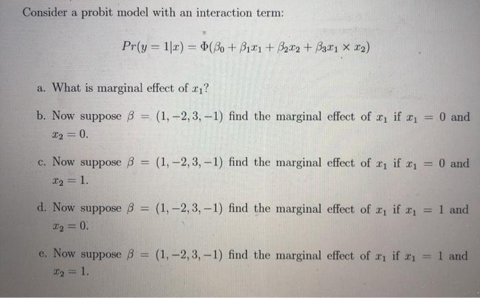 Solved Consider a probit model with an interaction term: | Chegg.com | Chegg.com