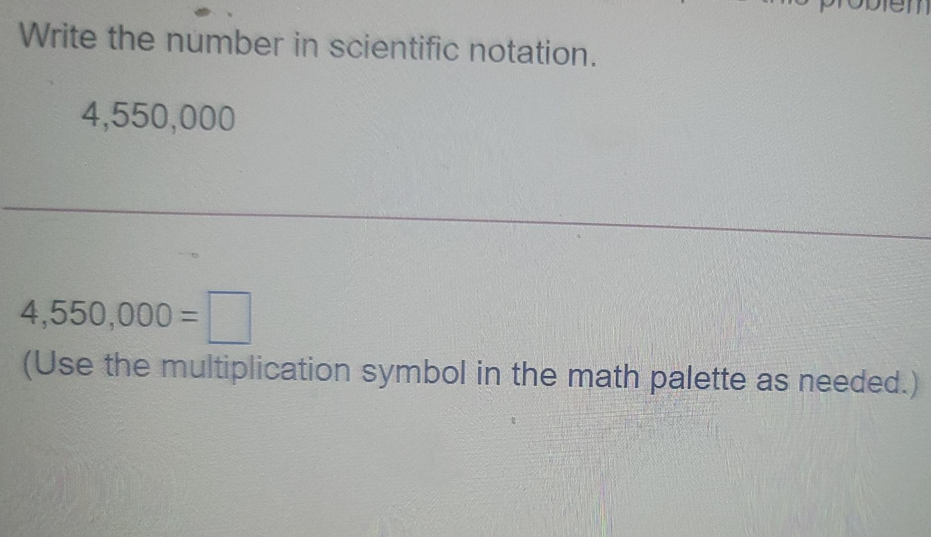 Solved Write the number in scientific notation. 4,550,000 | Chegg.com