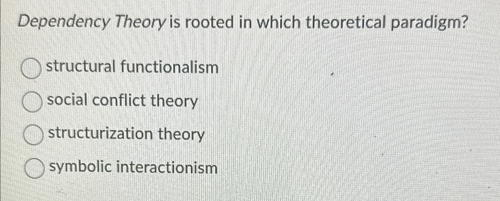 Solved Dependency Theory is rooted in which theoretical | Chegg.com