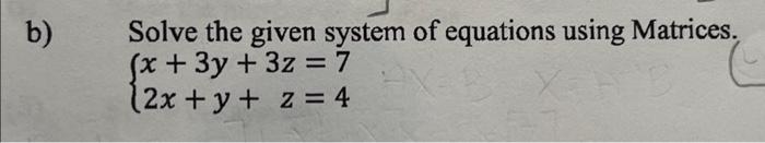 Solved Solve the given system of equations using Matrices. | Chegg.com