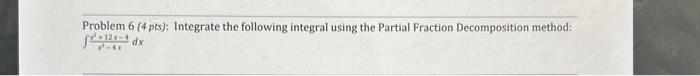 Solved Problem 6 (4 pts): Integrate the following integral | Chegg.com