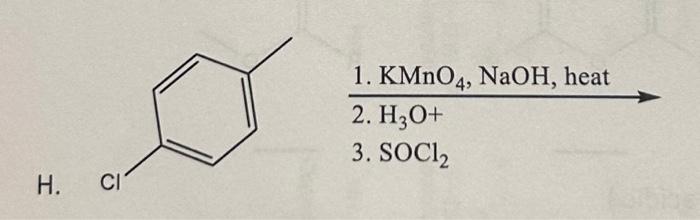 Solved E.F. ++1. KMnO4,NaOH, heat 2. H3O+ 3. SOCl2 | Chegg.com