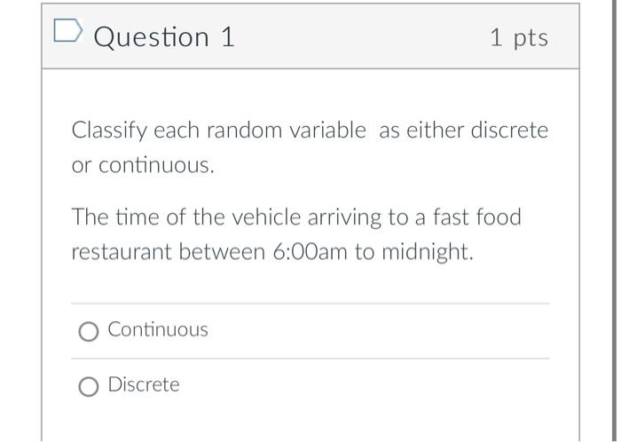 Solved D Question 1 1 pts Classify each random variable as | Chegg.com