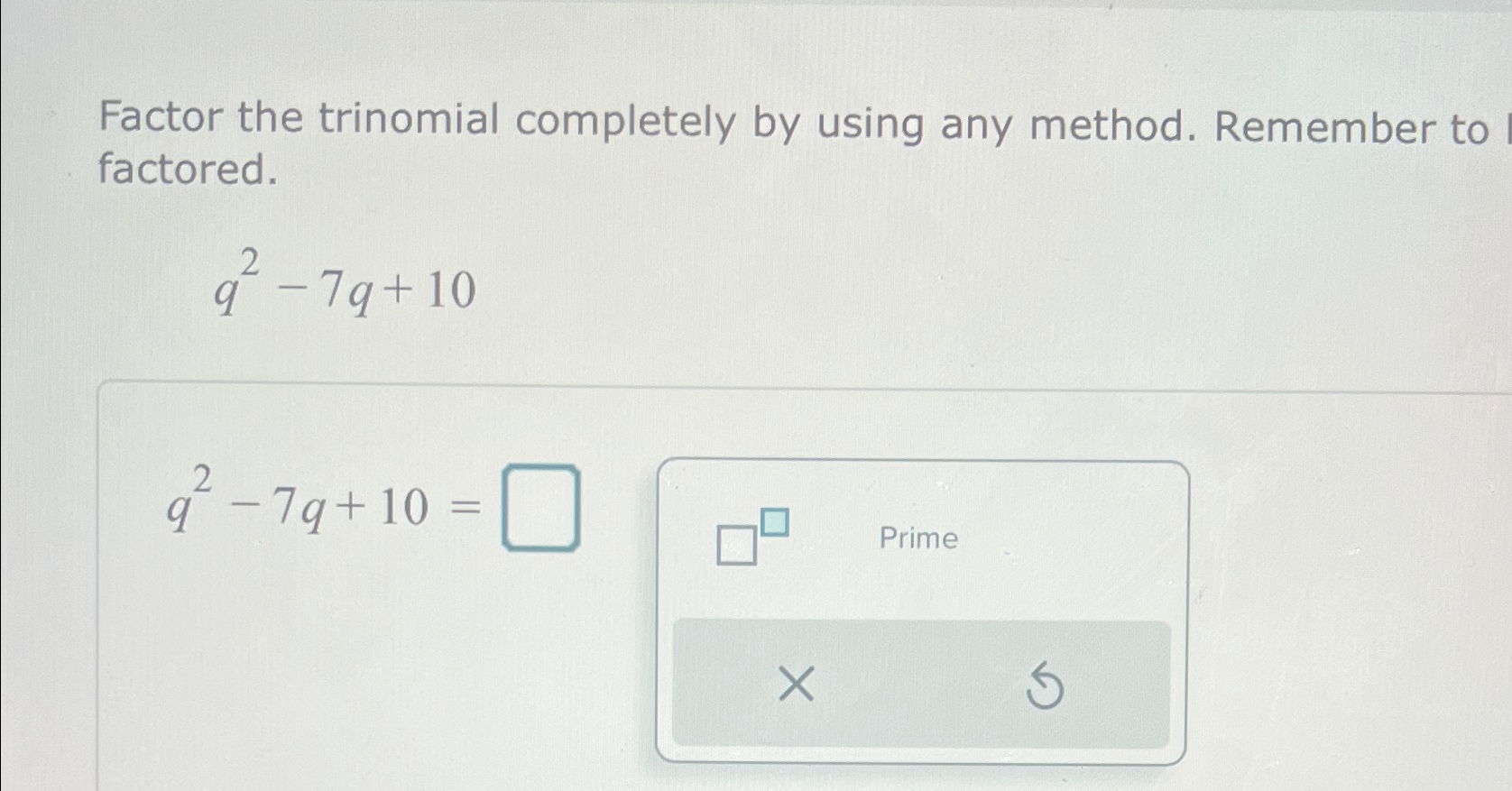 Solved Factor the trinomial completely by using any method. | Chegg.com