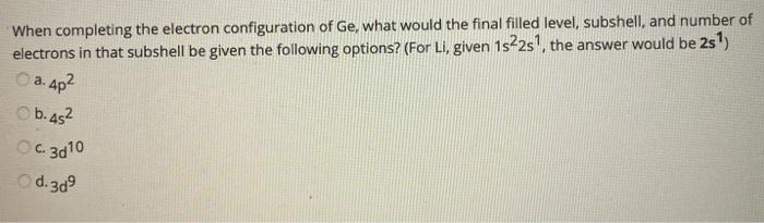 Solved When completing the electron configuration of Ge, | Chegg.com