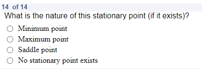 Solved 14 of 14 What is the nature of this stationary point | Chegg.com