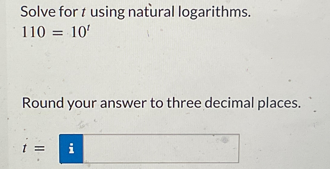 Solved Solve for t ﻿using natural logarithms.110=10tRound | Chegg.com
