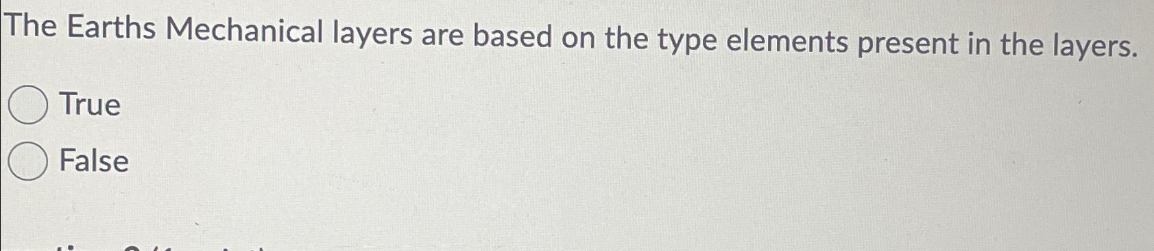 Solved The Earths Mechanical layers are based on the type | Chegg.com