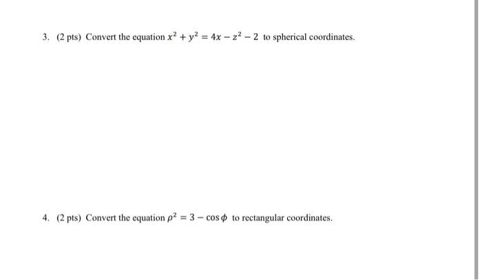 Solved 3. (2 pts) Convert the equation x2+y2=4x−z2−2 to | Chegg.com Solved 3. (2 pts) Convert the equation x2+y2=4x−z2−2 to | Chegg.com