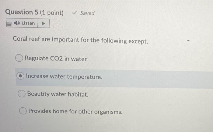 Solved Question 5 (1 point) Saved 1) Listen Coral reef are | Chegg.com Solved Question 5 (1 point) Saved 1) Listen Coral reef are | Chegg.com