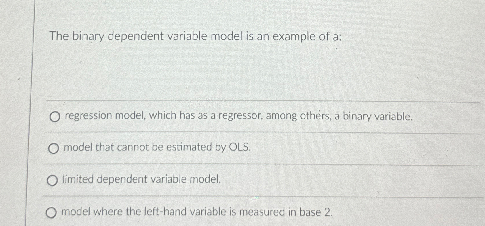 Solved The Binary Dependent Variable Model Is An Example Of