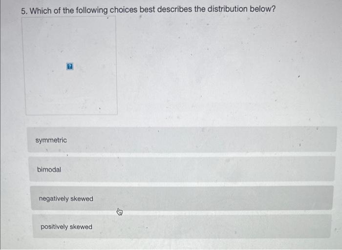 Solved 5. Which of the following choices best describes the | Chegg.com
