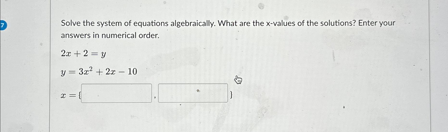 Solved Solve the system of equations algebraically. What are | Chegg.com