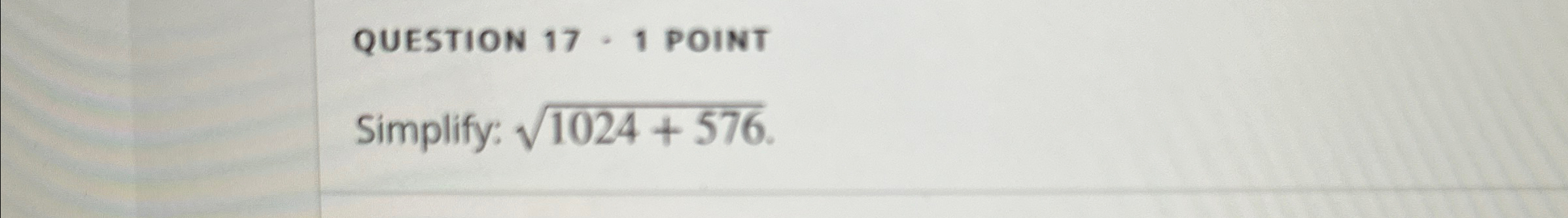 Solved QUESTION 17 - 1 ﻿POINTSimplify: 1024+5762. | Chegg.com