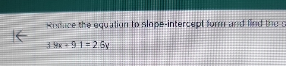 Solved Reduce the equation to slope-intercept form and find | Chegg.com