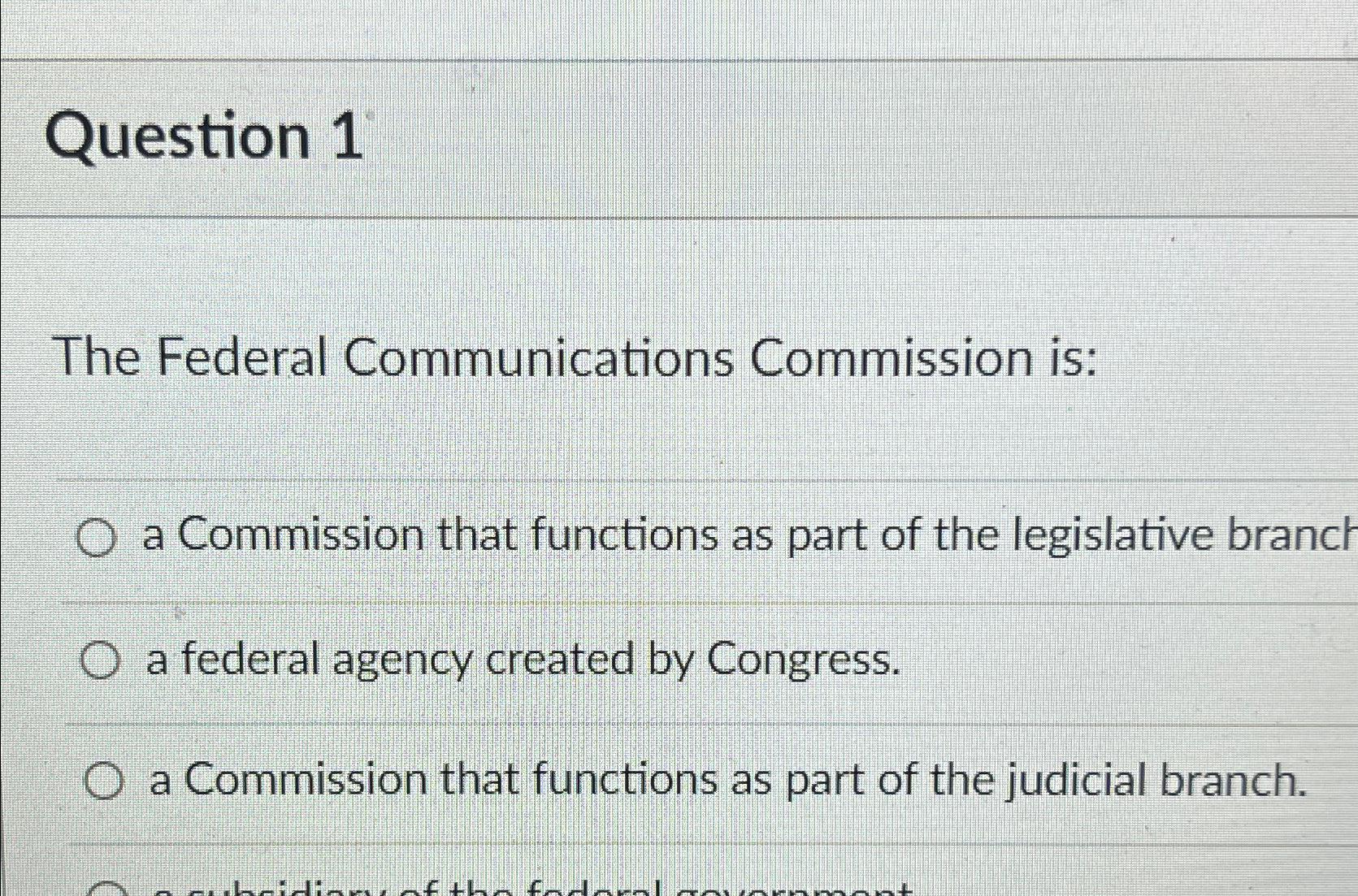 Solved Question 1The Federal Communications Commission is:a | Chegg.com