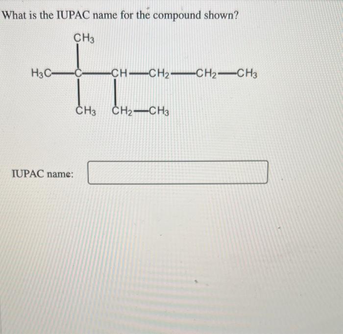 Solved What is the IUPAC name for the compound shown? IUPAC | Chegg.com