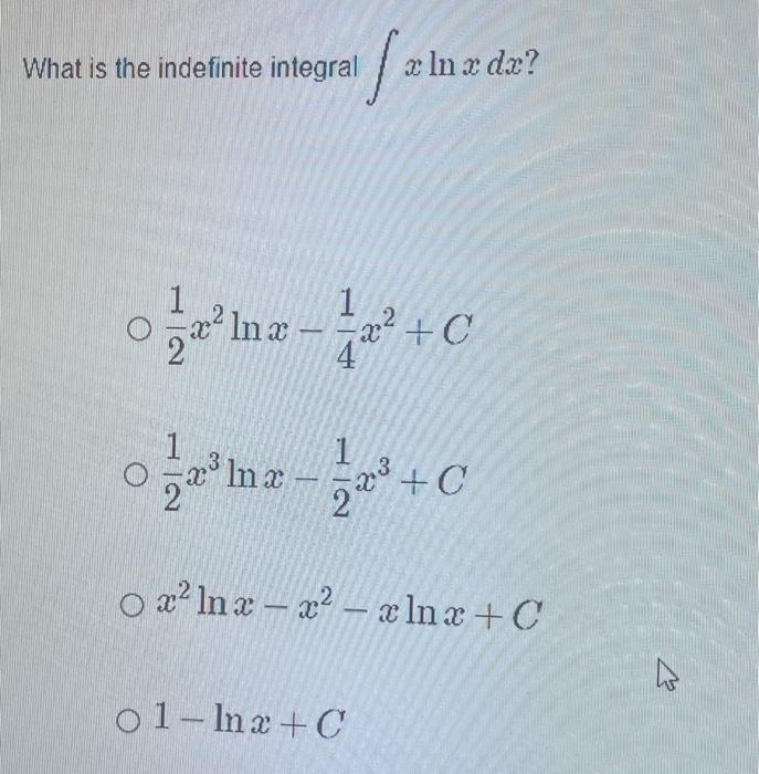 Solved What is the indefinite integral ∫xlnxdx ? | Chegg.com