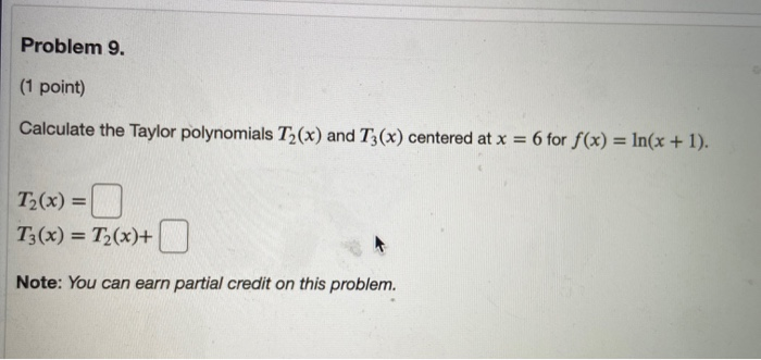 Solved Problem 9. (1 point) Calculate the Taylor polynomials | Chegg.com