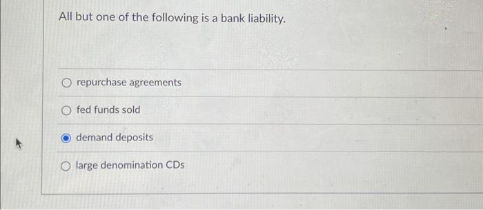 Solved All but one of the following is a bank liability. | Chegg.com