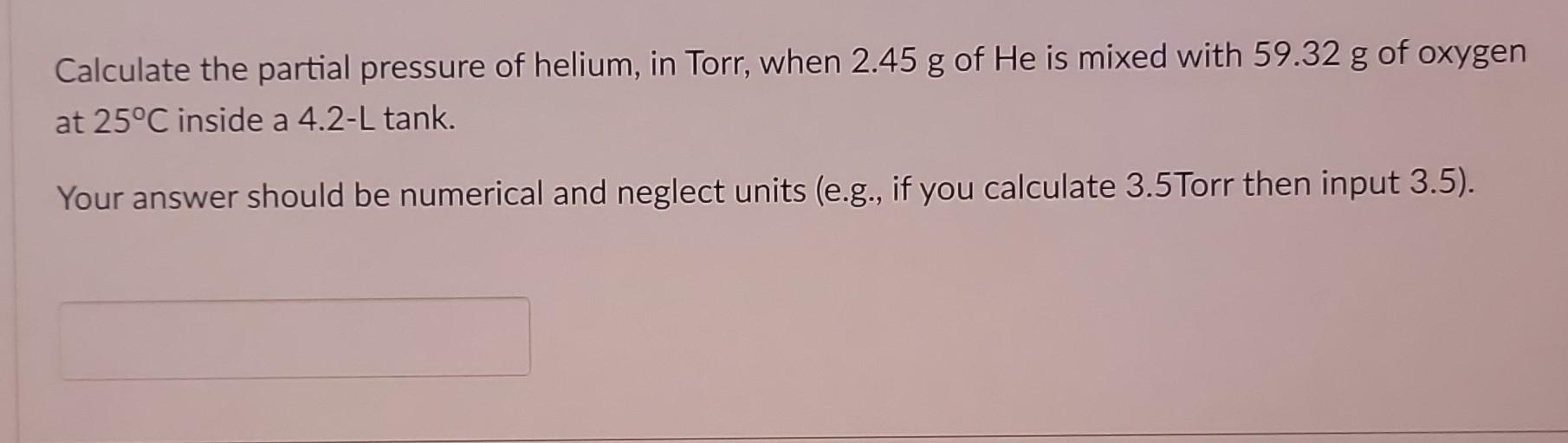 Solved Calculate the partial pressure of helium, in Torr, | Chegg.com