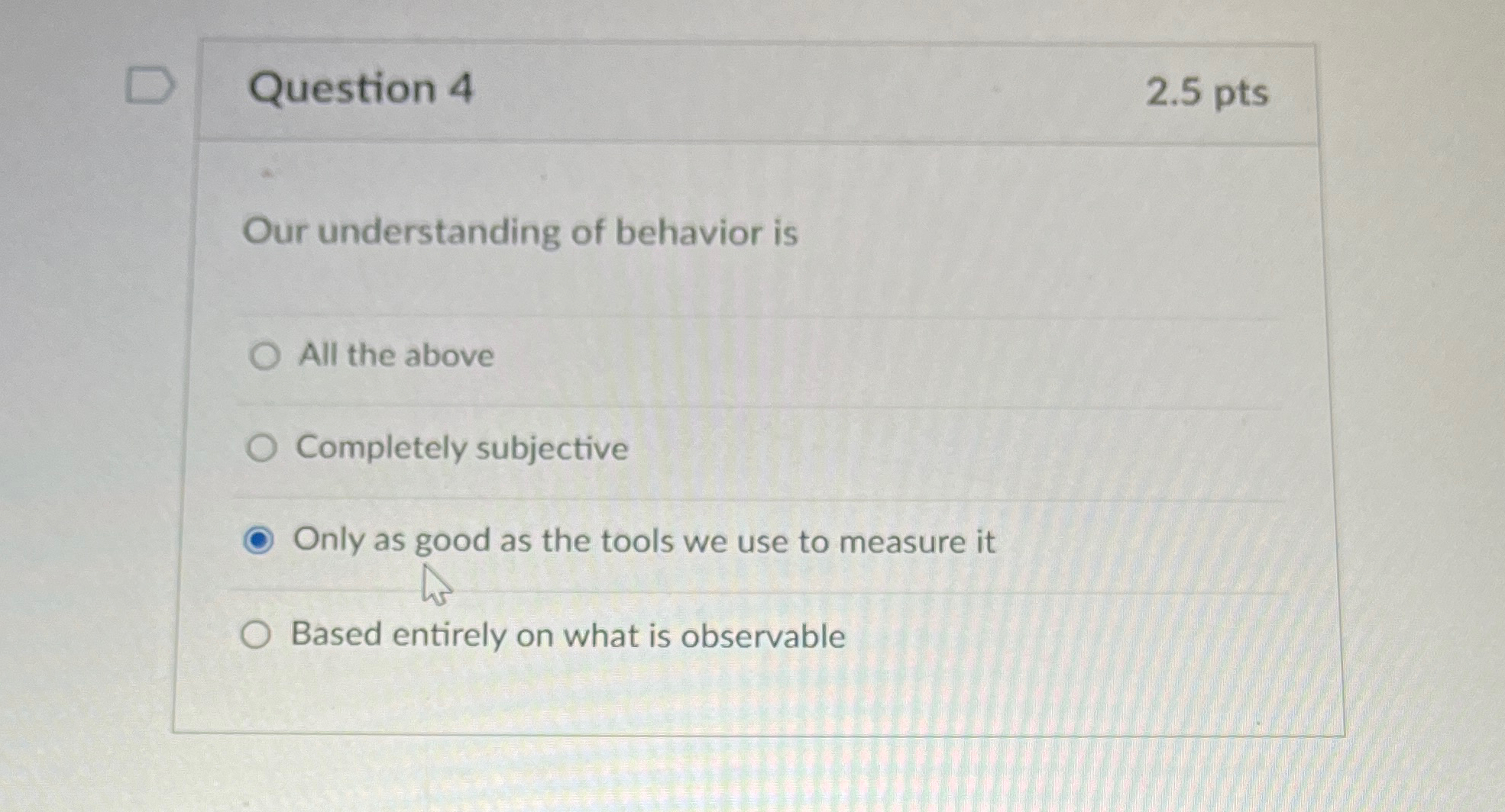 Solved Question 42.5ptsOur understanding of behavior isAll | Chegg.com