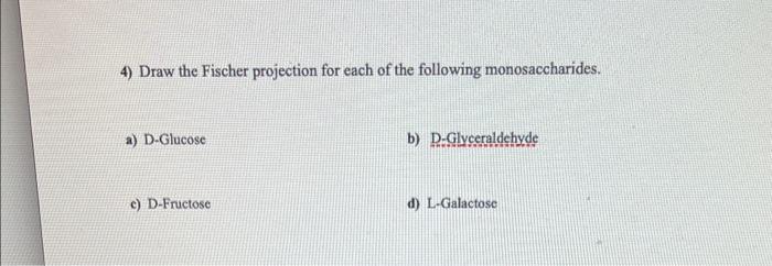 Solved 4) Draw the Fischer projection for each of the | Chegg.com