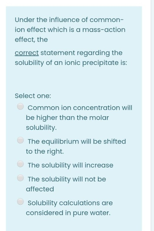Solved Under the influence of common- ion effect which is a | Chegg.com