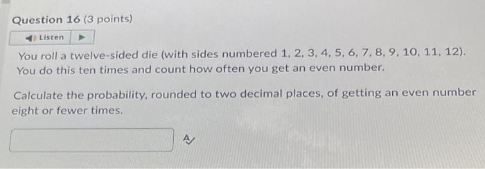 Solved Question 16 (3 points) You roll a twelve-sided die | Chegg.com