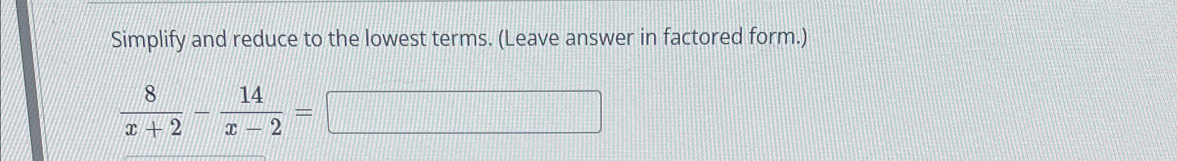 Solved Simplify and reduce to the lowest terms. (Leave | Chegg.com