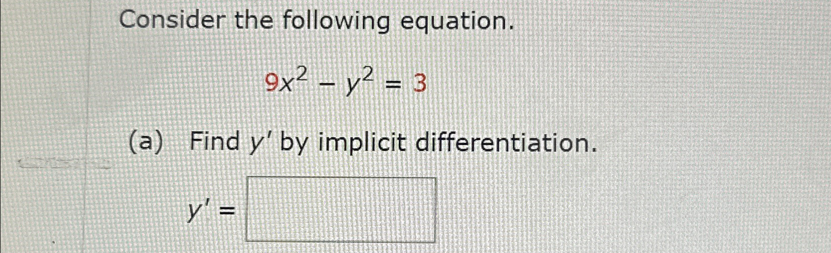 Solved Consider the following equation.9x2-y2=3(a) ﻿Find y' | Chegg.com