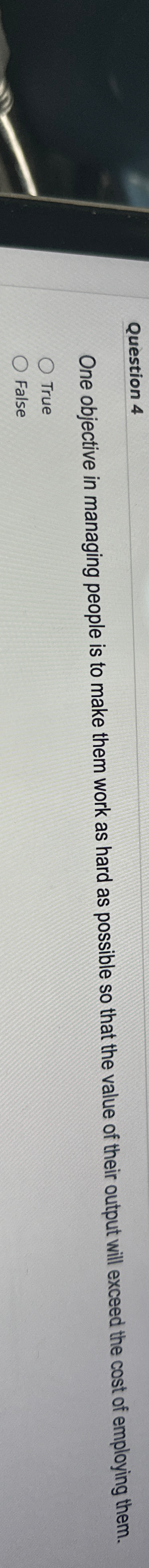 Solved Question 4One objective in managing people is to make | Chegg.com