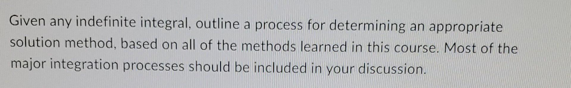 Solved Given any indefinite integral, outline a process for | Chegg.com