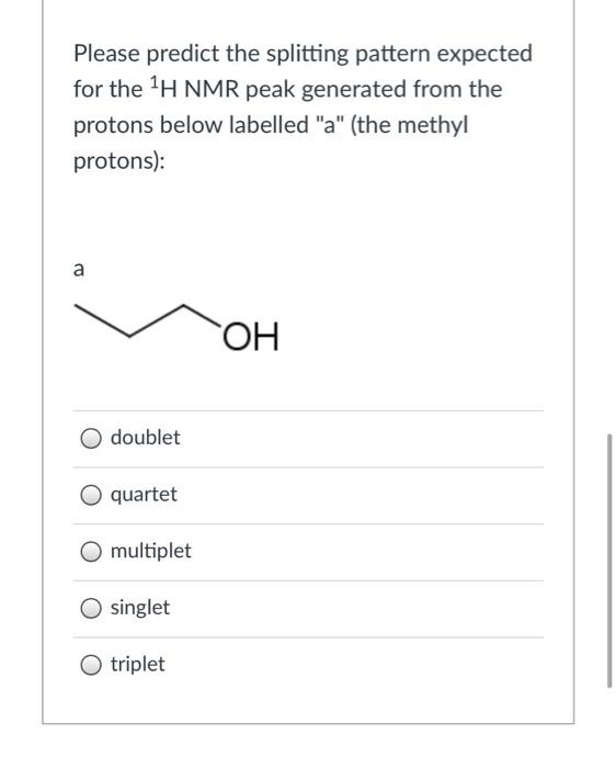 Solved Please predict the splitting pattern expected for the | Chegg.com