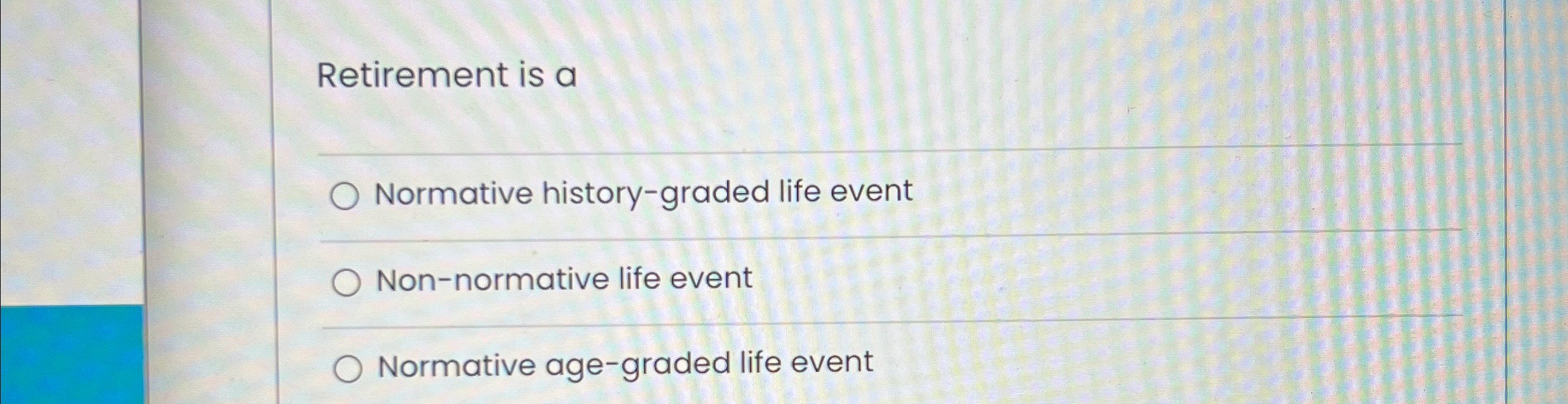 Solved Retirement is aNormative history-graded life | Chegg.com