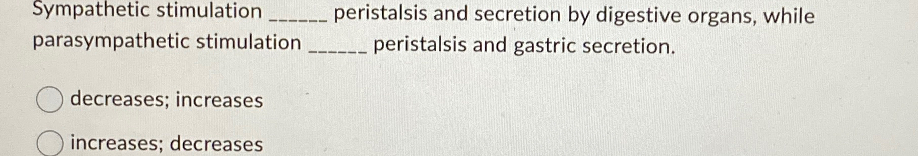 Solved Sympathetic stimulation q, ﻿peristalsis and secretion | Chegg.com