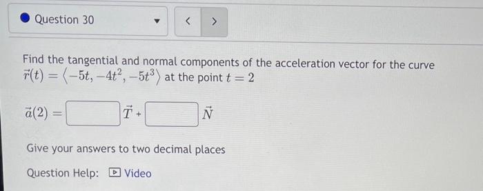 Solved Find the tangential and normal components of the | Chegg.com