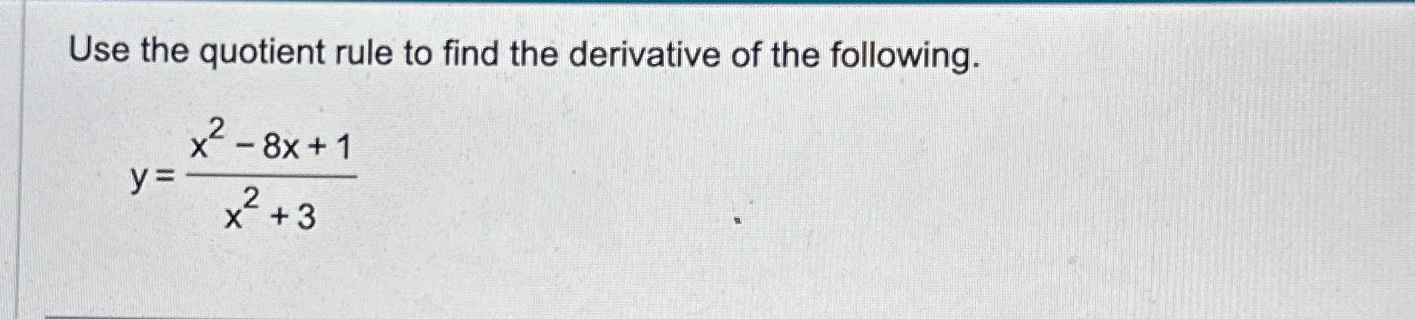 Solved Use the quotient rule to find the derivative of the | Chegg.com