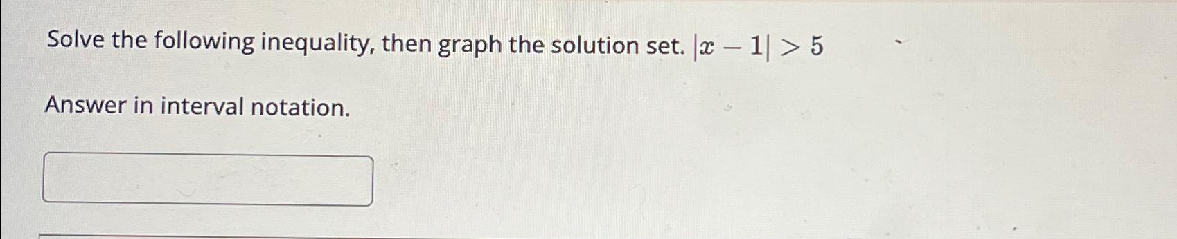 Solved Solve the following inequality, then graph the | Chegg.com