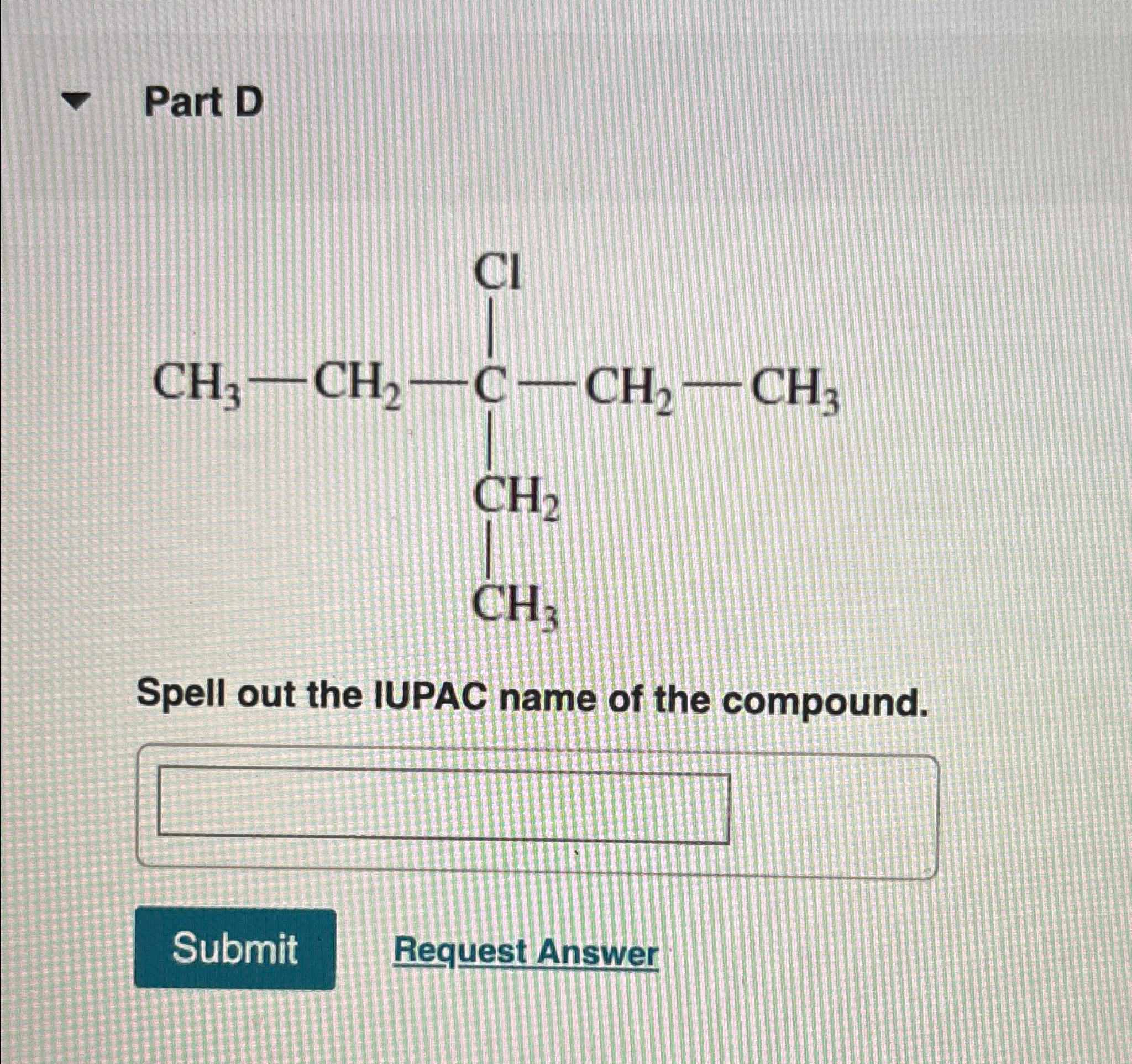 Solved Part DSpell out the IUPAC name of the compound. | Chegg.com
