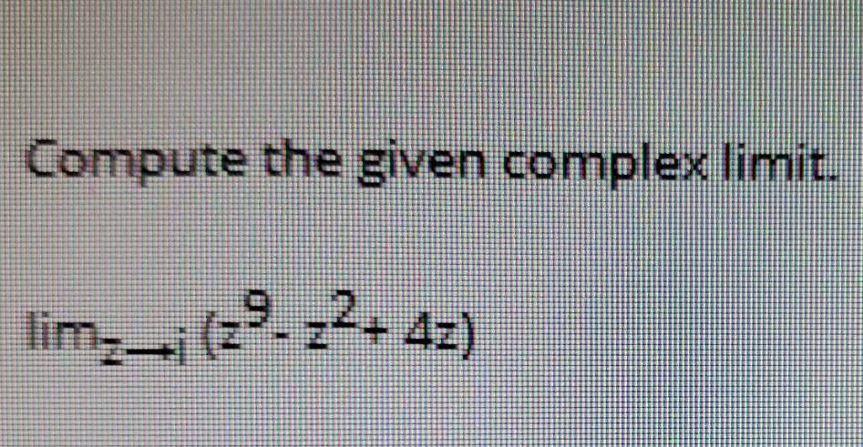 Solved Compute the given complex limit. lim-_i (29-22-43) | Chegg.com