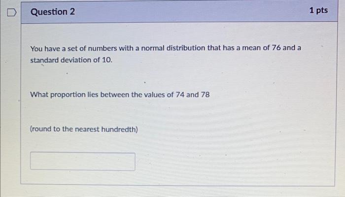 Solved what proportion lies between the values of 74 and 78? | Chegg.com